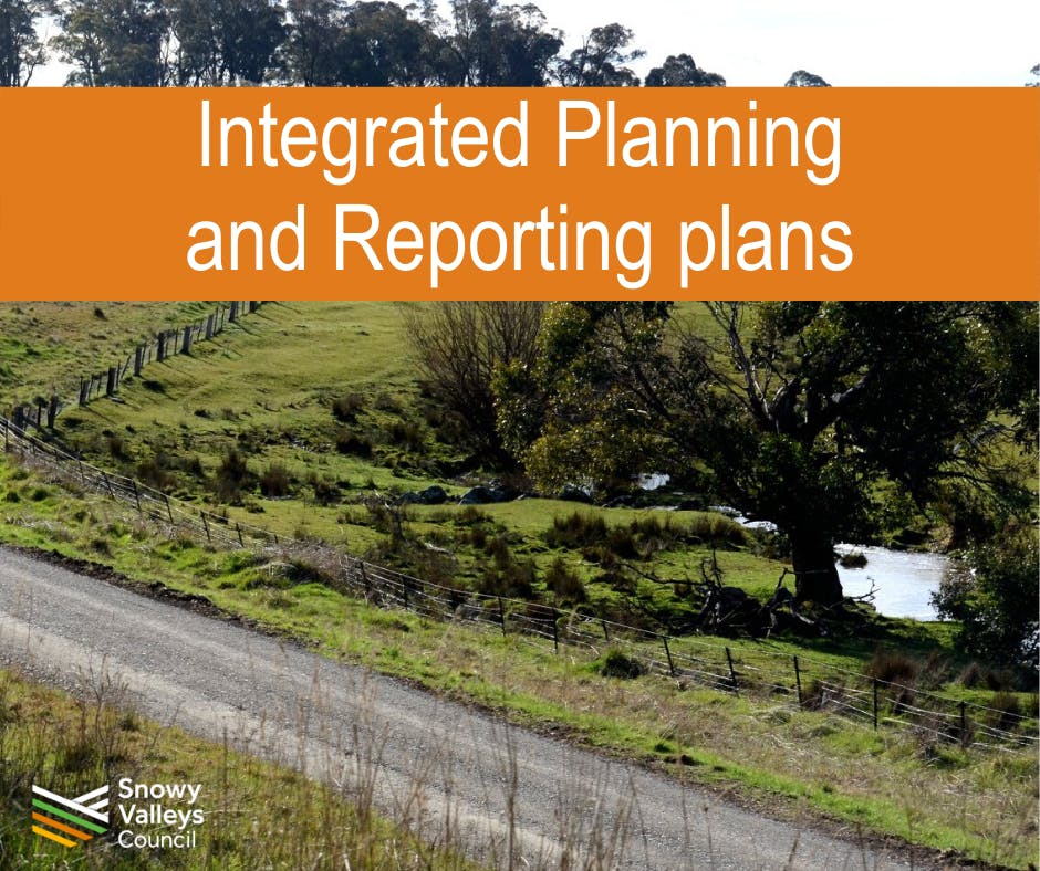 Draft Integrated Planning and Reporting plans | Your Voice Snowy Valleys